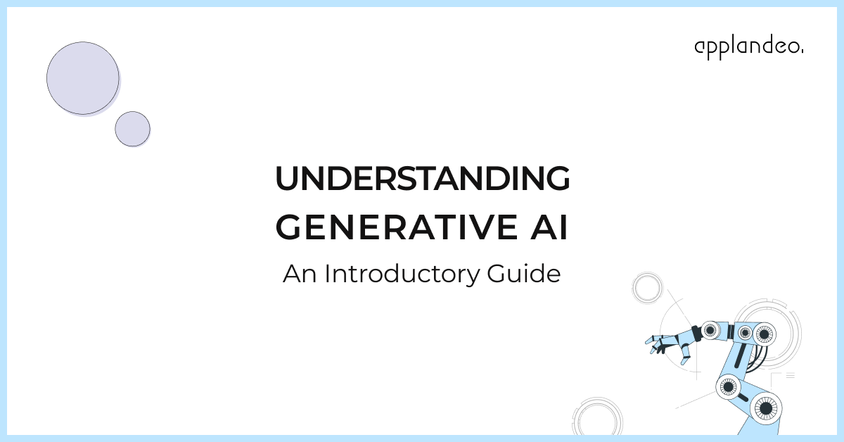 Generative AI Explained: An Introductory Guide—Part 1 Applandeo